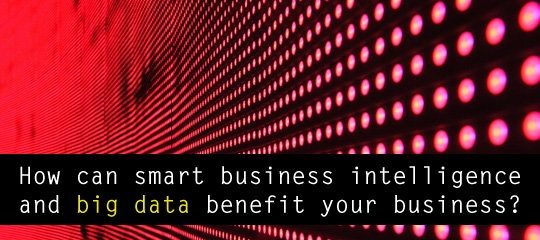 How Can Smart Business Intelligence And Big Data Benefit Your Business ...